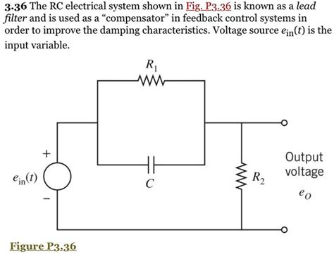 GET ANSWER The RC Electrical System Shown In Fig P Is Known As A Lead Filter And Is