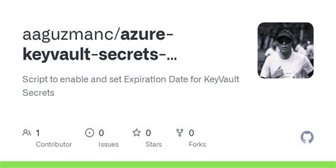 Github Aaguzmancazure Keyvault Secrets Expiration Date Bulk Edit Script To Enable And Set