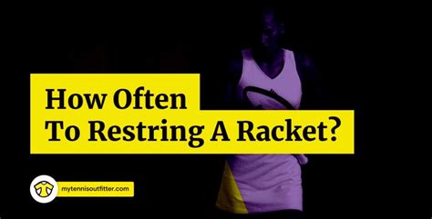 How Often To Restring A Tennis Racket Fully Explained