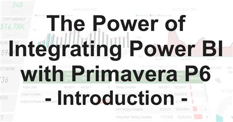 The Power Of Integrating Power Bi With Primavera P6 Ten Six