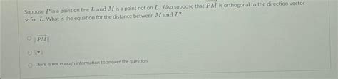 Solved Suppose P Is A Point On Line L And M Is A Point Chegg Com