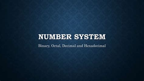 Decimal Binary Octal And Hexadecimal Number Systems Pptx