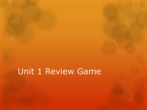 Unit 1 Review Game