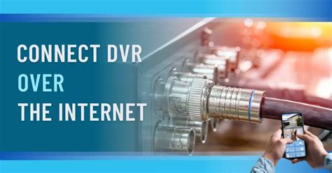 How Connect CCTV DVR Over The Internet Credible BD