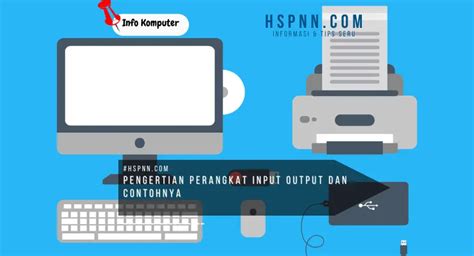 Pengertian Perangkat Input Output Dan Contohnya