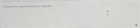 Solved Convert the radian measure to degrees π Chegg com