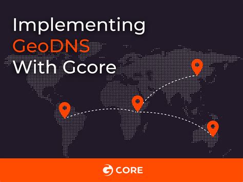 Implementing Geodns With Gcore Gcore