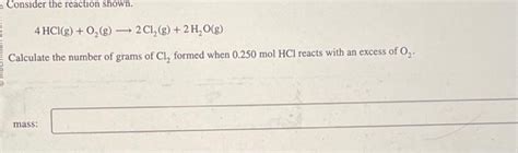 Solved Consider the reaction shown 4 HCl g O₂ g 2 Chegg com