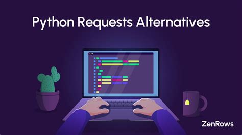 Best Python Requests Alternatives For Developers Zenrows
