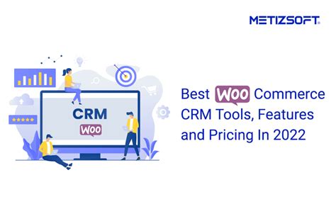 Best WooCommerce CRM Tools In 2022 Metizsoft
