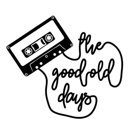 The Good Old Days Svg Vectorfor Cricut For Silhouette Etsy