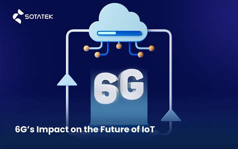 6gs Impact On The Future Of Iot Sota Holdings A Global It Consulting And Technology Group
