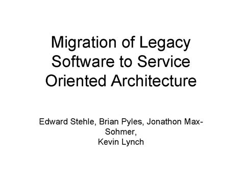 Migration Of Legacy Software To Service Oriented Architecture