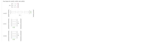 Solved Give Bases For Row A Col A And Null A Chegg Com