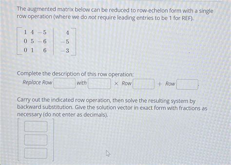 solved the augmented matrix below can be reduced to