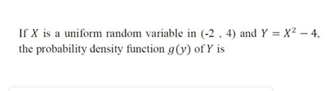 Solved If X Is A Uniform Random Variable In And Y Chegg Com