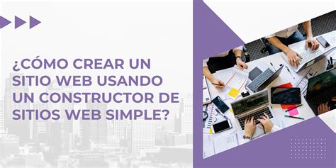 ¿cómo Crear Un Sitio Web Usando Un Constructor De Sitios Web Simple Crear Tu Sitio Web