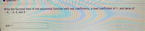 Solved Write The Factored Form Of The Polynomial Function Chegg