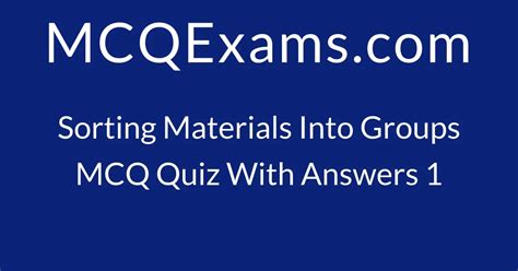 Mcq Questions For Class 6 Chemistry Sorting Materials Into Groups Quiz 1