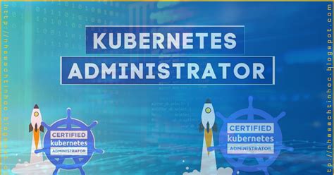 Chia Sẻ Khóa Học Kubernetes Administrator Ultimate Update Tháng 7 2023