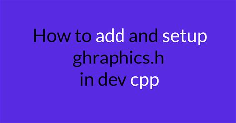 How To Set Up And Add Graphics H In Dev Cpp And Run Graphics Programs In Dev Cpp Umair S Blog