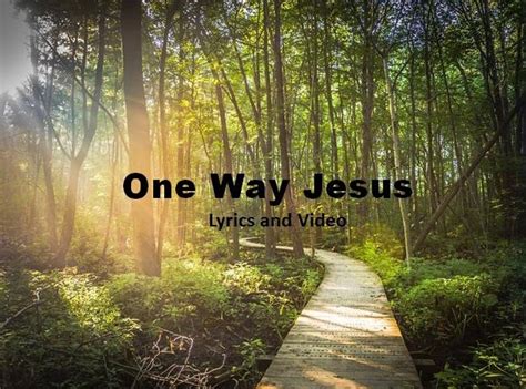One Way Jesus Lyrics Video