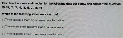 Solved Calculate The Mean And Median For The Following Data Set Below