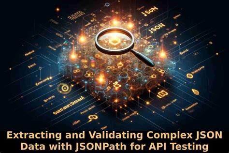 Extracting And Validating Complex Json Data With Jsonpath For Api Testing