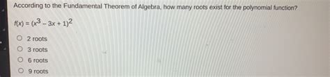 Solved According To The Fundamental Theorem Of Algebra How Many Roots