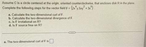 Solved Assume C Is A Circle Centered At The Origin Oriented Chegg
