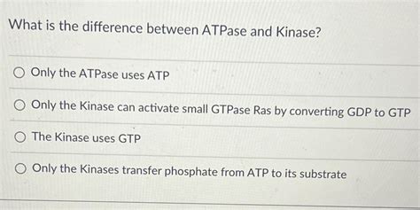 Solved What Is The Difference Between Atpase And Kinaseonly