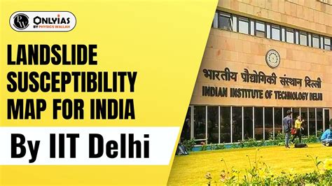 Landslide Susceptibility Map For India By IIT Delhi PWOnlyIAS