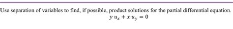 Solved Use Separation Of Variables To Find If Possible