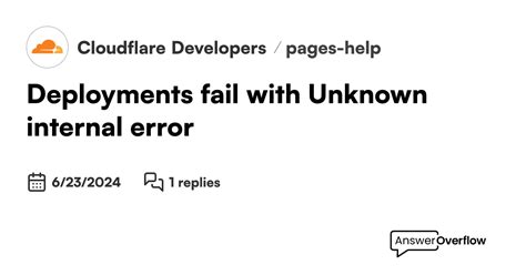 Deployments Fail With Unknown Internal Error Cloudflare Developers