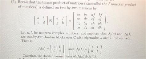 Solved A E Ce 5 Recall That The Tensor Product Of Matrices
