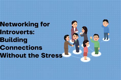 Networking For Introverts Building Connections Without The Stress
