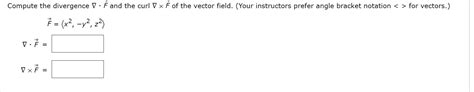 Solved Compute The Divergence V F And The Curl V X F Of