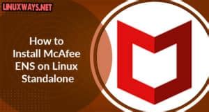 How To Install McAfee ENS On Linux Standalone LinuxWays