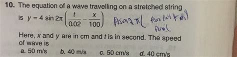10 The Equation Of A Wave Travelling On A Stretched String Is Y 4