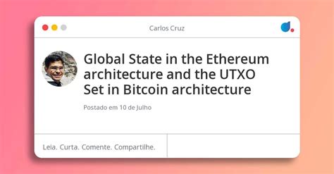 Global State In The Ethereum Architecture And The Utxo Set In Bitcoin Global State In The Ethereum Architecture And The Utxo Set In Bitcoin