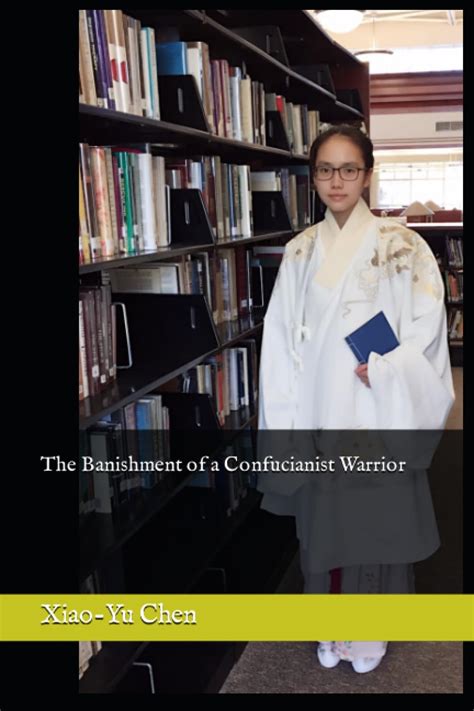 The Banishment Of A Confucianist Warrior Chen Xiao Yu 9798854324779