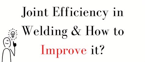 What Is Joint Efficiency In Welding And How To Improve It