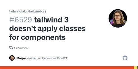 Tailwind Doesn T Apply Classes For Components Issue Tailwindlabs Tailwindcss GitHub