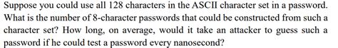 Solved Suppose You Could Use All 128 Characters In The Ascii