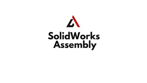 Solidworks Assembly A Fundamental Aspect Of The Design Process Autocad Everything