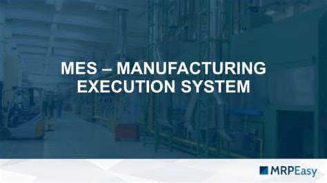 Mes Manufacturing Execution System Explained