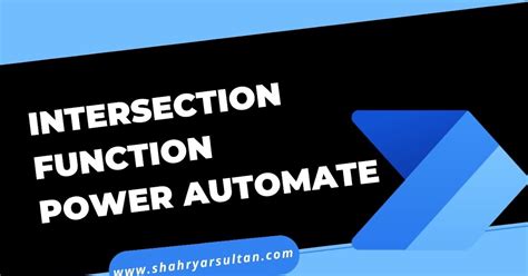 Power Automate Functions Intersection Function Shahryar Sultan
