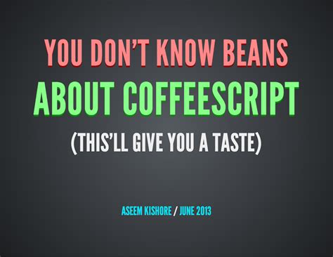 Intro To Coffeescript Aseem Kishore