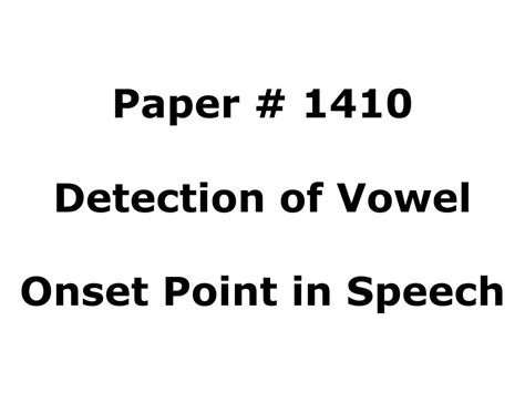 Ppt Detection Of Vowel Onset Point In Speech Powerpoint Presentation