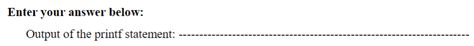 Solved Hat Is The Output Of The Printf Statement In The
